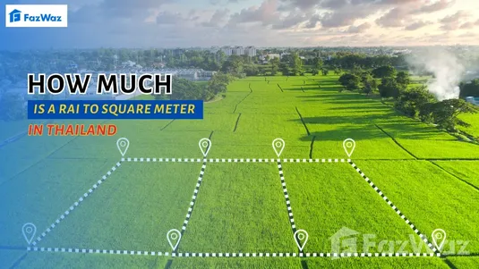How Much is a Rai to Square Meter in Thailand | FazWaz