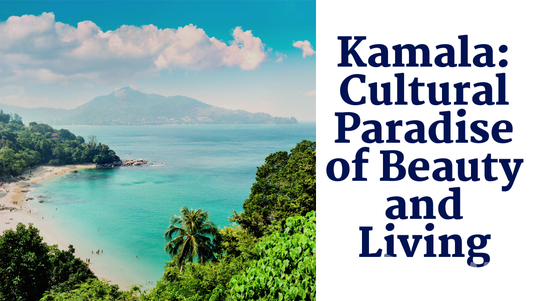 Kamala: Cultural Paradise of Beauty and Living | KaiBaanThai