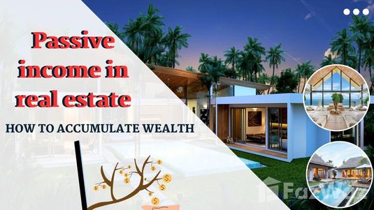 Passive income in real estate: How to accumulate wealth | KaiBaanThai